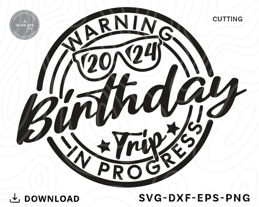 Warning Birthday Trip in Progress Svg,birthday 2024 Trip ,birthday ...
