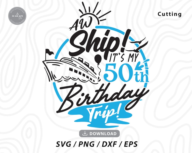 Aw Ship It's My 50th Birthday Trip SVG Cruise Ship - Etsy