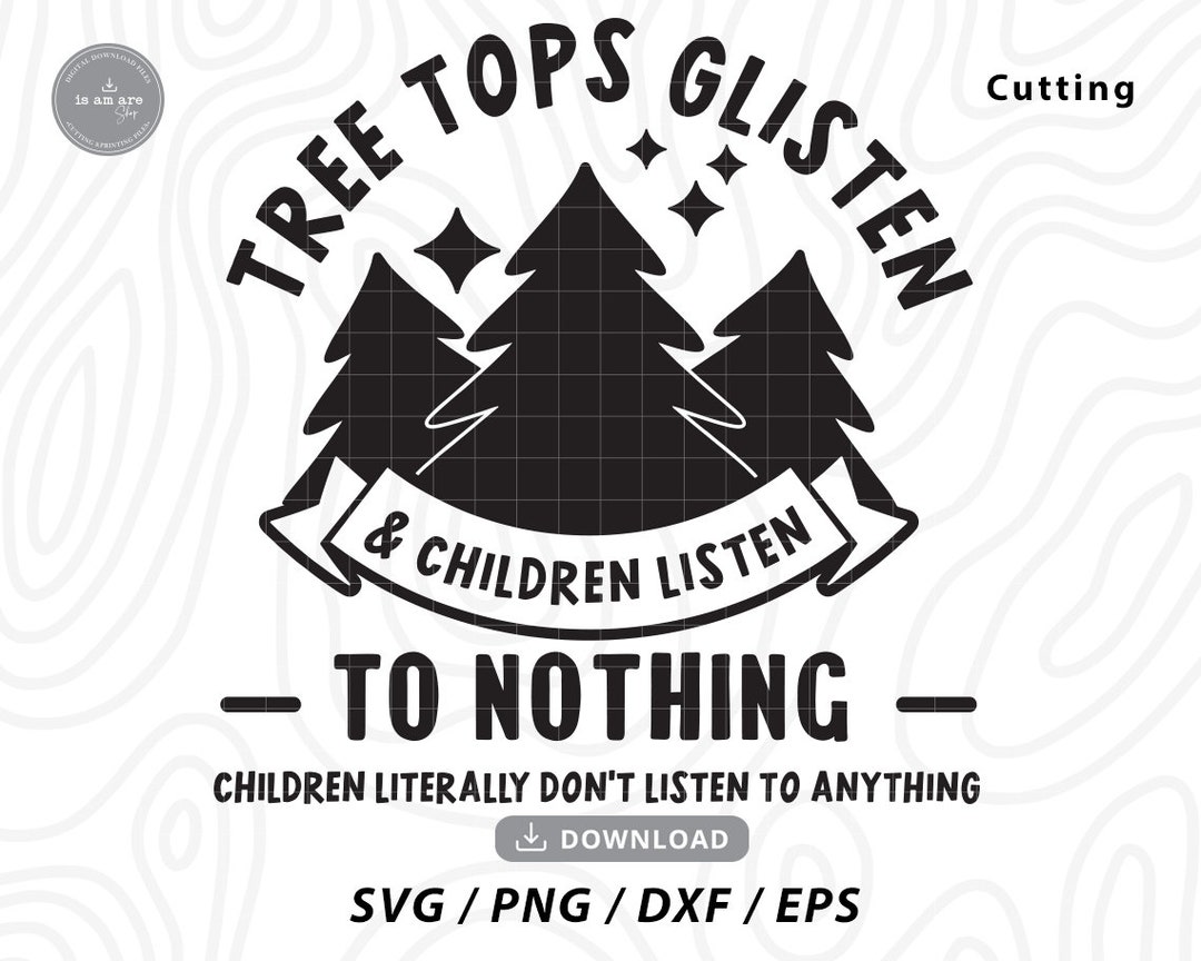 Tree Tops Glisten SVG: Funny Christmas Shirt Design (digital Download ...