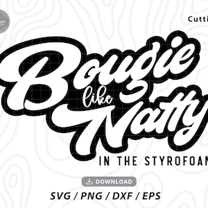 Bougie Like Natty in the Styrofoam Svg,fancy Like Png,country Music Svg ...