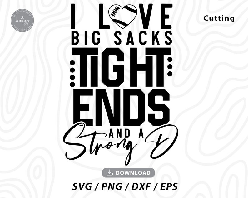 I Love Big Sacks Tight Ends and a Strong D Svgfootball - Etsy