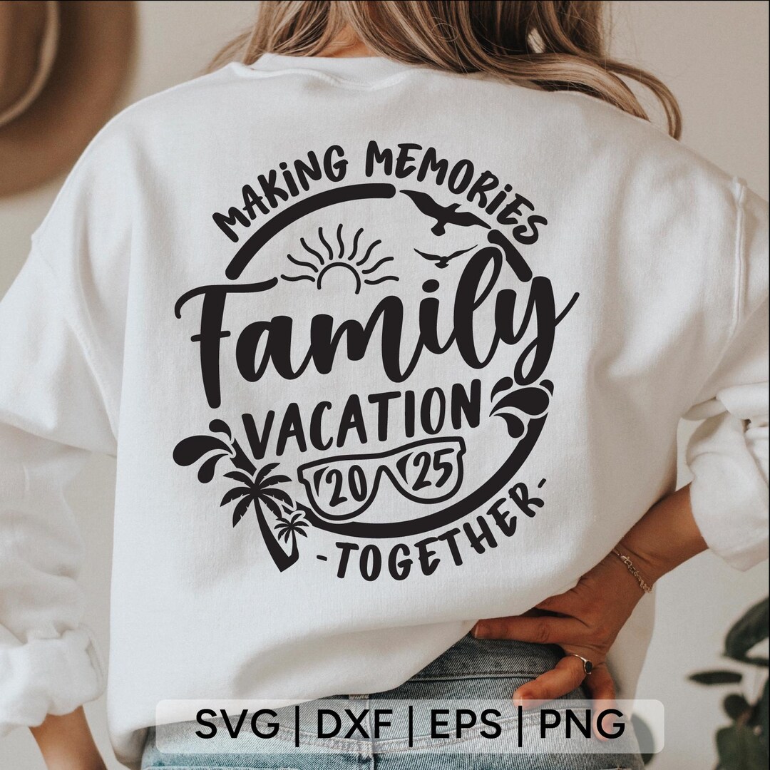 Family Vacation 2025 Svg,family Trip Svg,girls Trip Svg,family Vacation ...