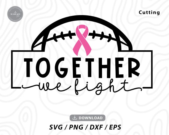 Together We Fight Svgbreast Cancer Svgcancer Awareness - Etsy