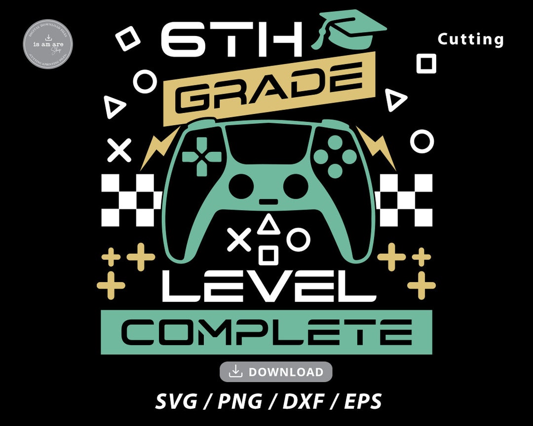 6th Grade Svg,sixth Grade Level Complete Svg, Graduation Svg, End of ...