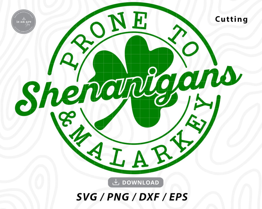 Prone to Shenanigans and Malarkey Svg,st Patricks Day Svg,shamrock Svg ...