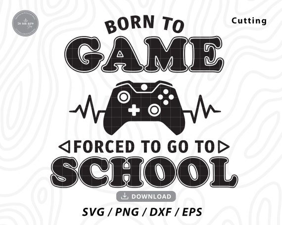 Born to Game Forced to Go to School SVG PNG Funny Back to - Etsy Australia