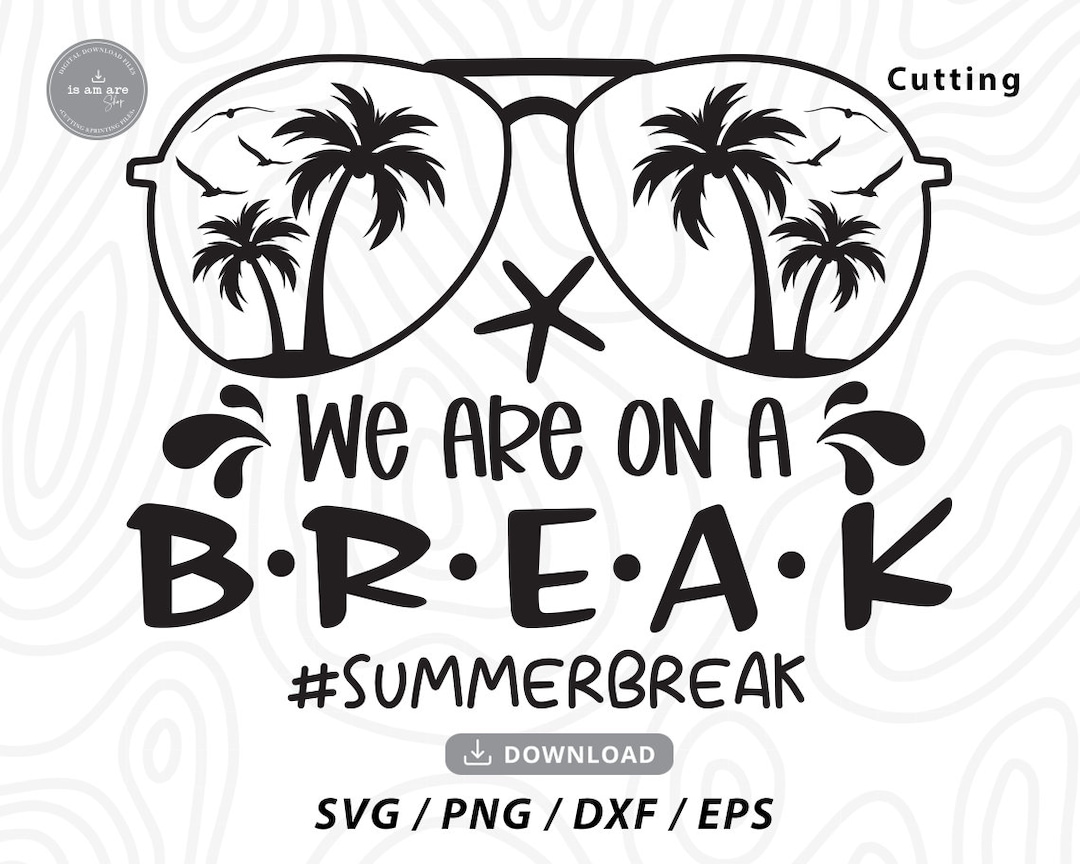 We Are on A Break Svg, Summer Break Svg,hello Summer Svg, Teacher Gift ...