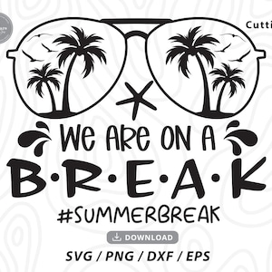 We Are on A Break Svg, Summer Break Svg,hello Summer Svg, Teacher Gift ...
