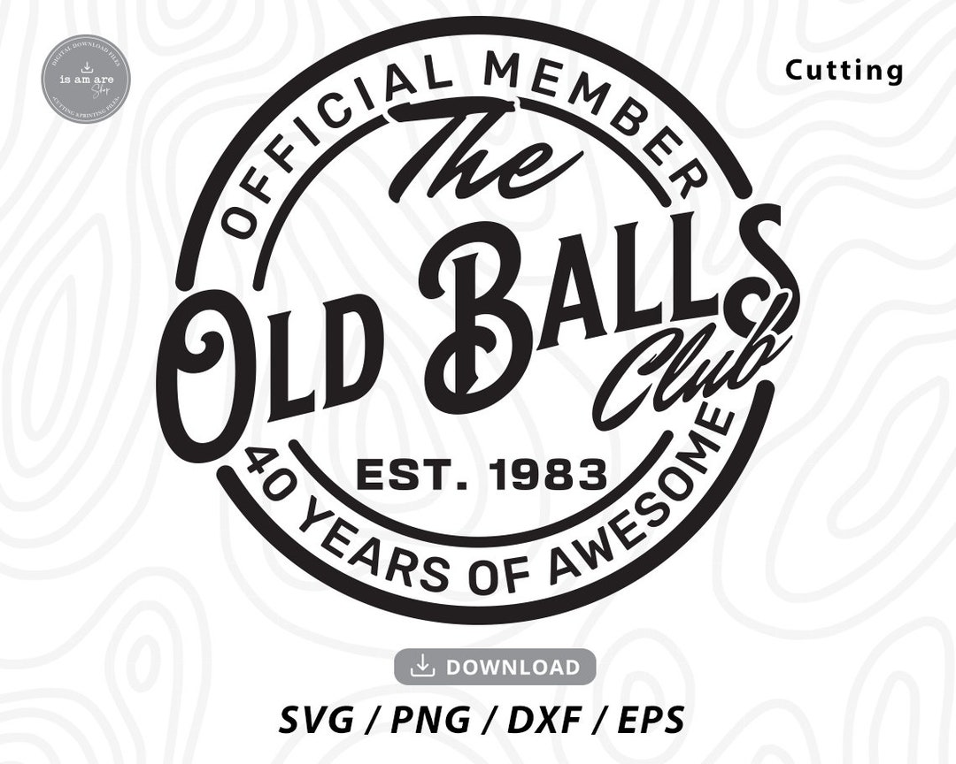 40th Birthday SVG Official Member the Old Balls Club Est - Etsy