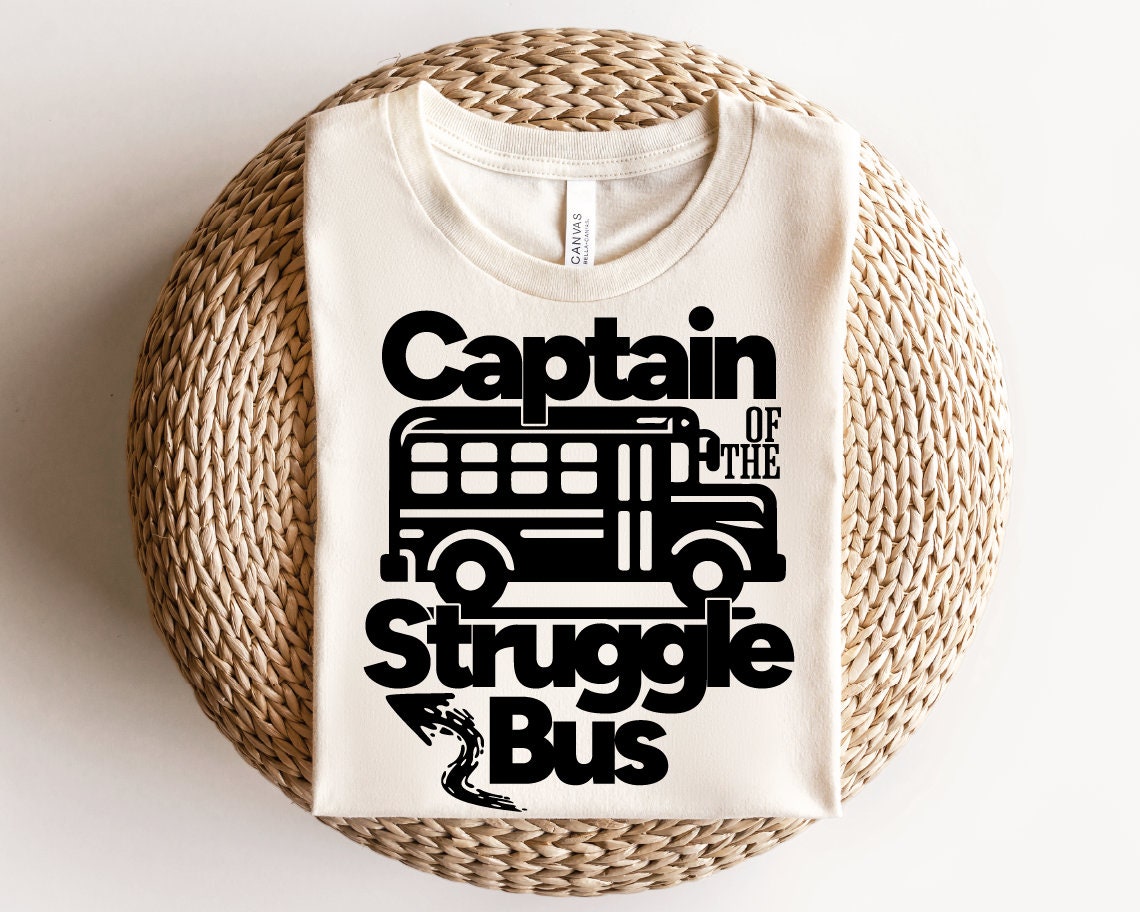 Captain of the Struggle Bus SVG PNG: Sarcastic Cricut File (digital ...