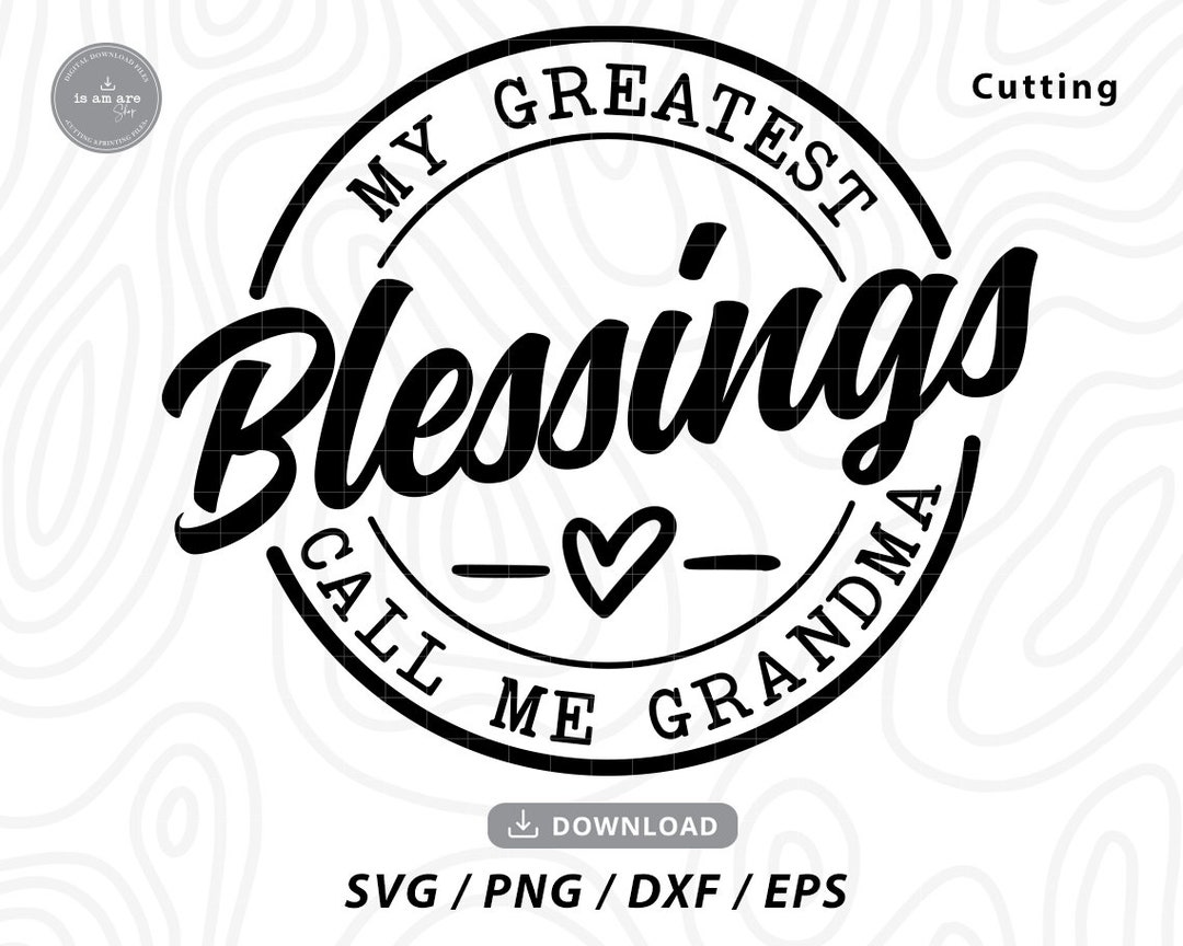 My Greatest Blessings Call Me Grandma Svg Grandma Svg Blessed Grandma
