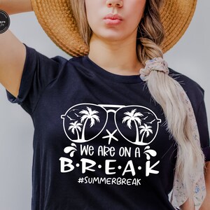 We Are on A Break Svg, Summer Break Svg,hello Summer Svg, Teacher Gift ...