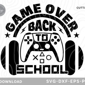 Game Over Back to School Svg,back to School Svg,first Day of School ...