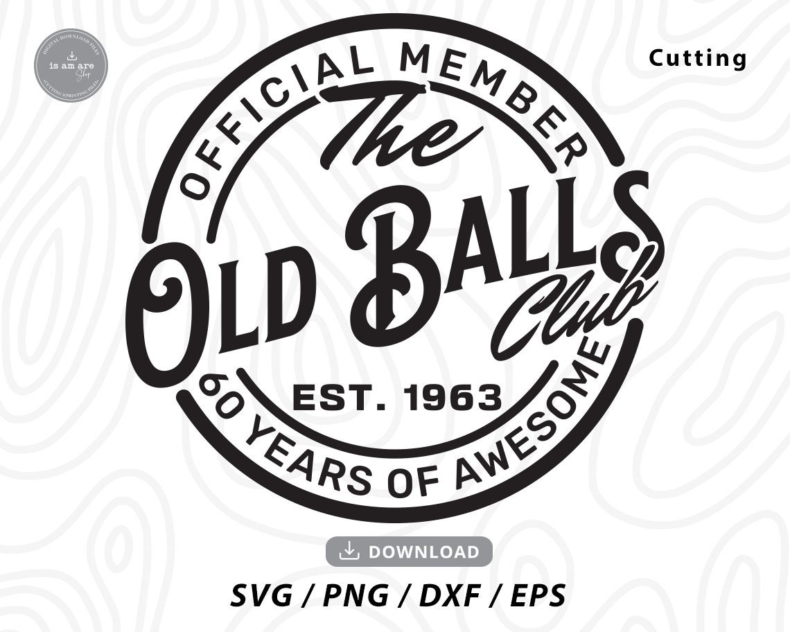 60th Birthday SVG Official Member the Old Balls Club Est - Etsy