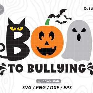 Boo to Bullying Halloween Svg: Ghost, Pumpkin, Cat (digital Download ...