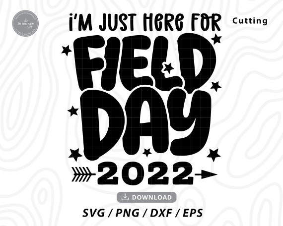 I'm Just Here for Field Day Svglast Day of Schoolfield - Etsy