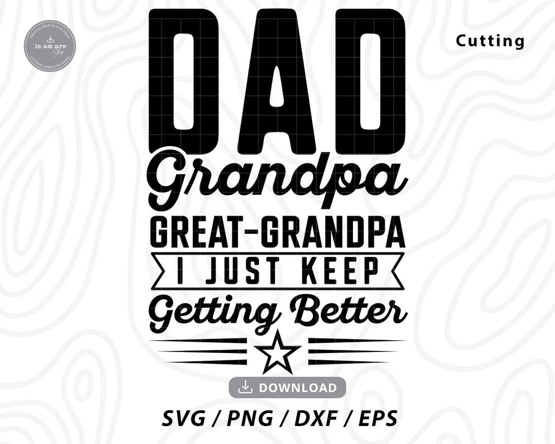 Dad Grandpa Great Grandpa Svg Fathers Day T Svg Grandpa Shirt Svg