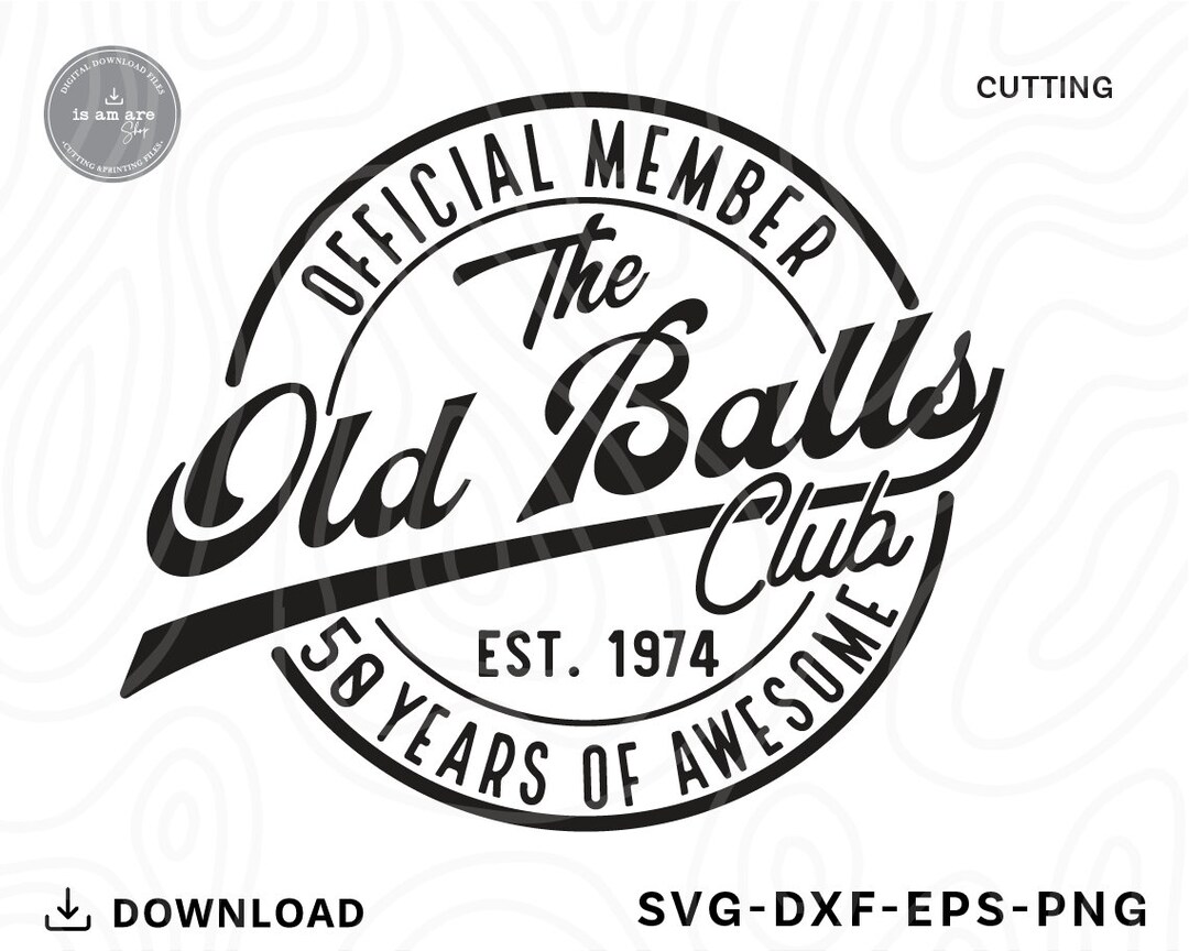 50th Birthday SVG, Official Member the Old Balls Club Est 1974, 50 ...