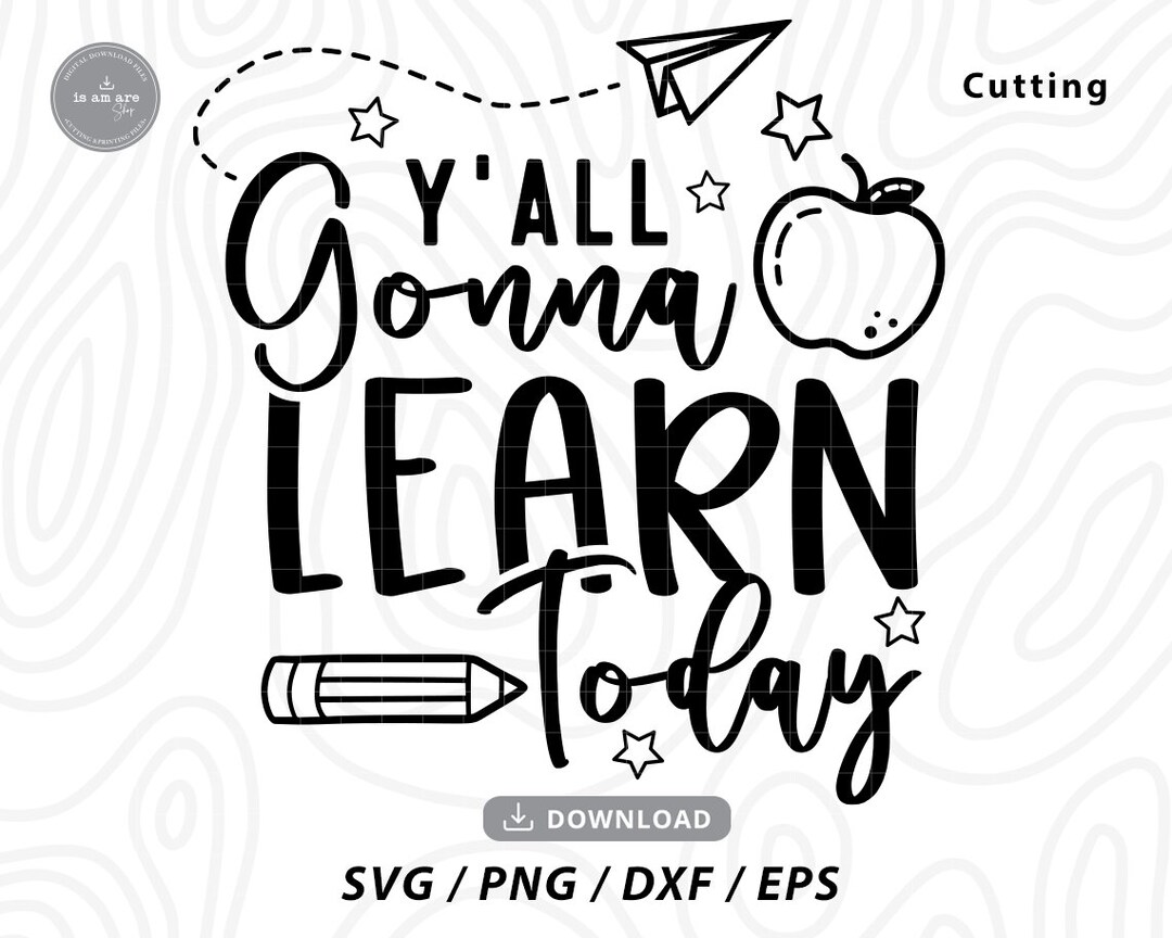 Y'all Gonna Learn Today Svg,teacher Svg,teacher Life Svg,teacher Shirt ...