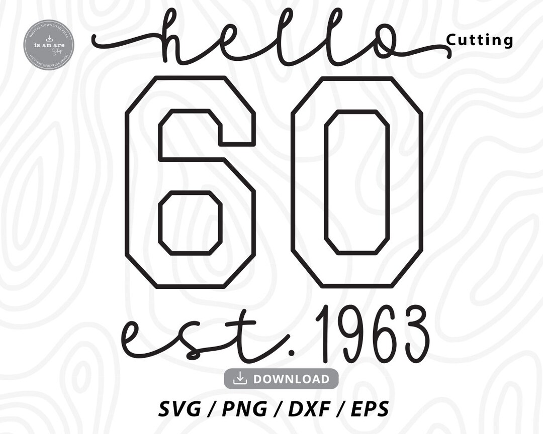 Hello Sixty Svg60th Birthday Svgbirthday Shirt Svghappy - Etsy