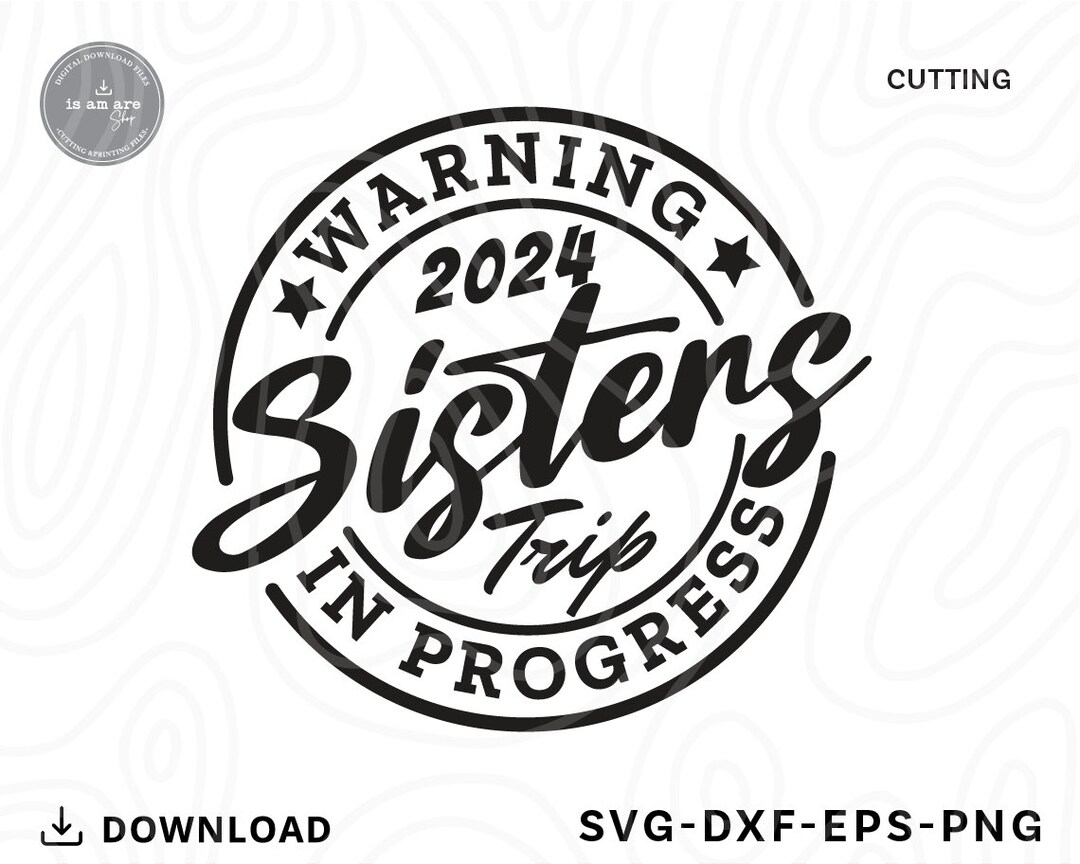 Sisters Trip 2024 Svg,warning Sister Trip in Progress Svg,sisters Weekend Svg,girls Vacation Svg ...