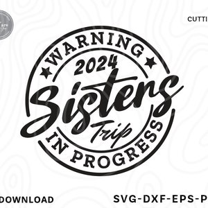 Sisters Trip 2024 Svg,warning Sister Trip in Progress Svg,sisters Weekend Svg,girls Vacation Svg ...