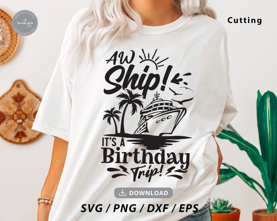 Aw Ship It's My Birthday Trip Svgcruise Svgbirthday - Etsy