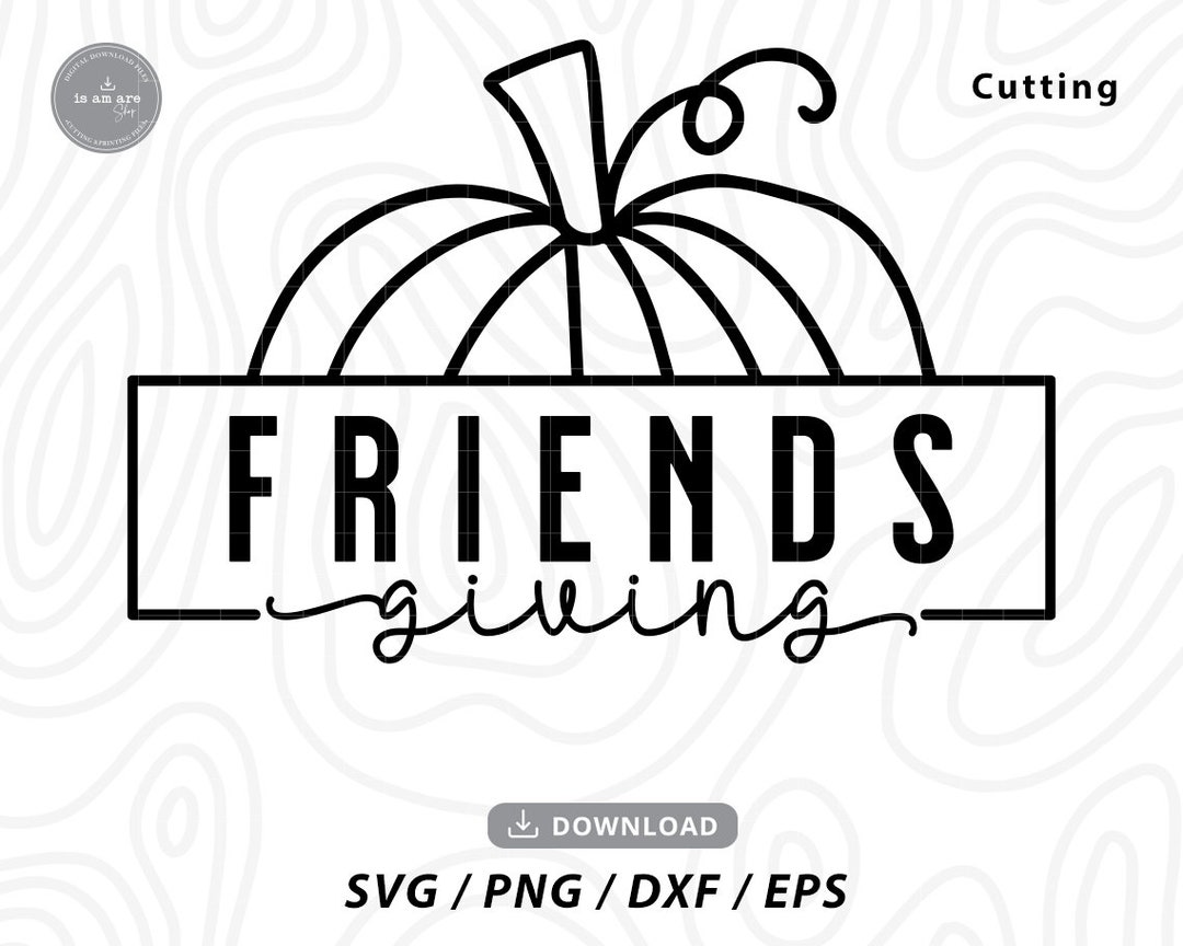 Friendsgiving Svg,thanksgiving Svg,thankful Svg,happy Friendsgiving ...