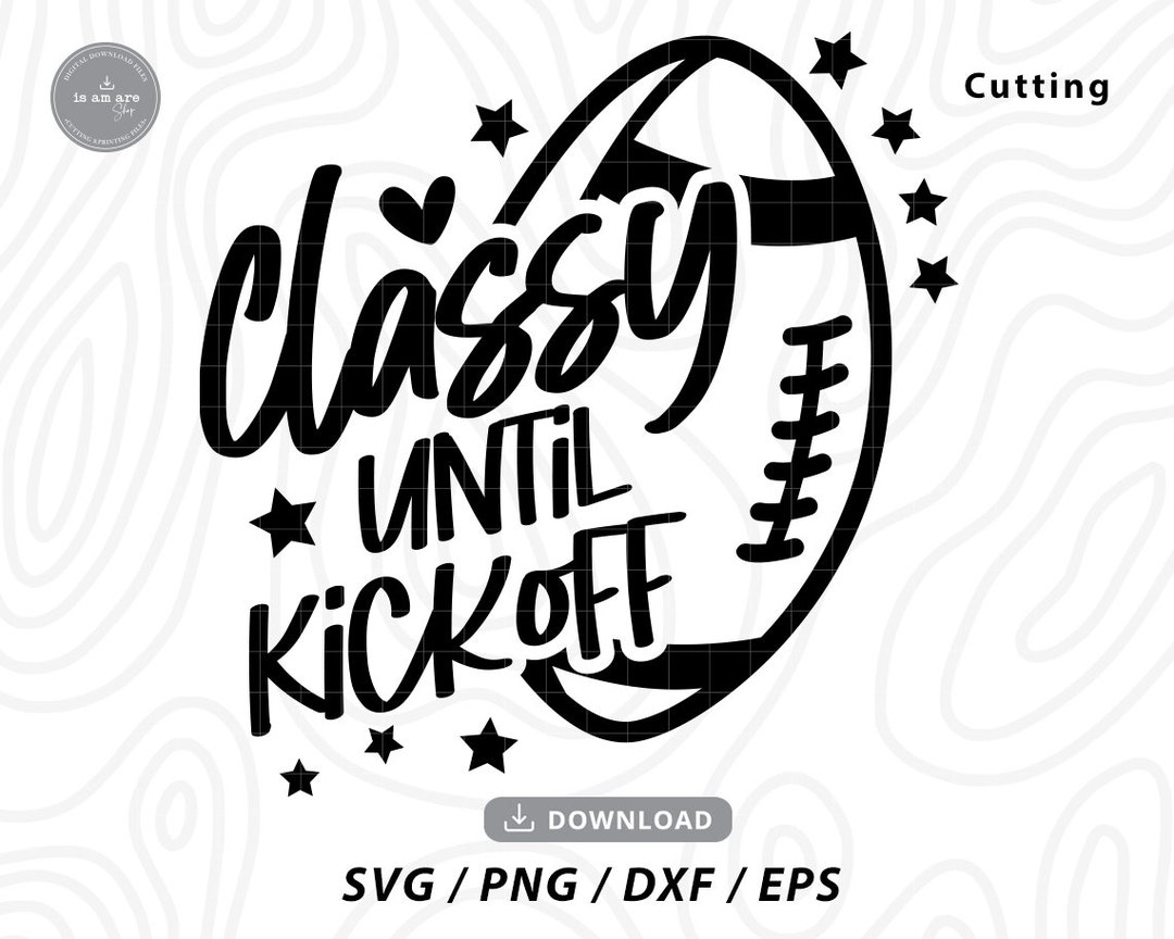 Classy Until Kickoff SVG: Football Game Day Design (digital Download ...
