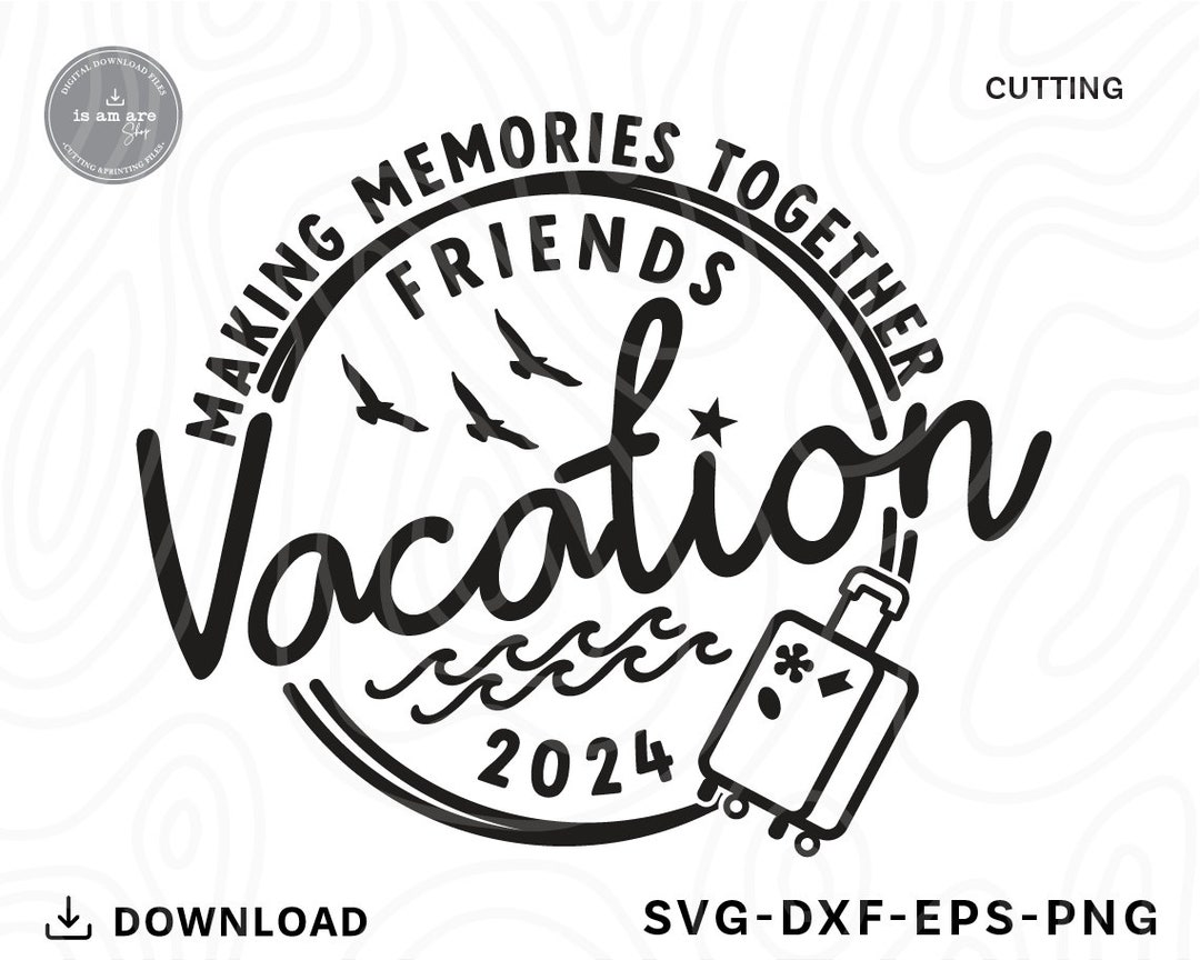 Friends Vacation 2024 Svg,girls Weekend Svg,friends Trip Svg,girls Trip ...