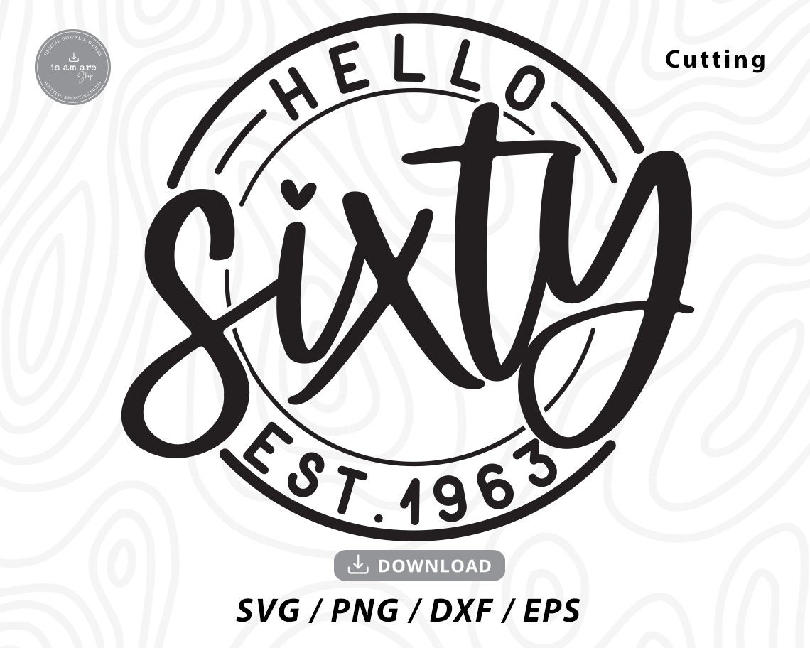 Hello Sixty Svg60th Birthday Svgbirthday Shirt Svghappy - Etsy