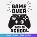 Game Over Back to School Svg, Back to School Svg,first Day of School ...