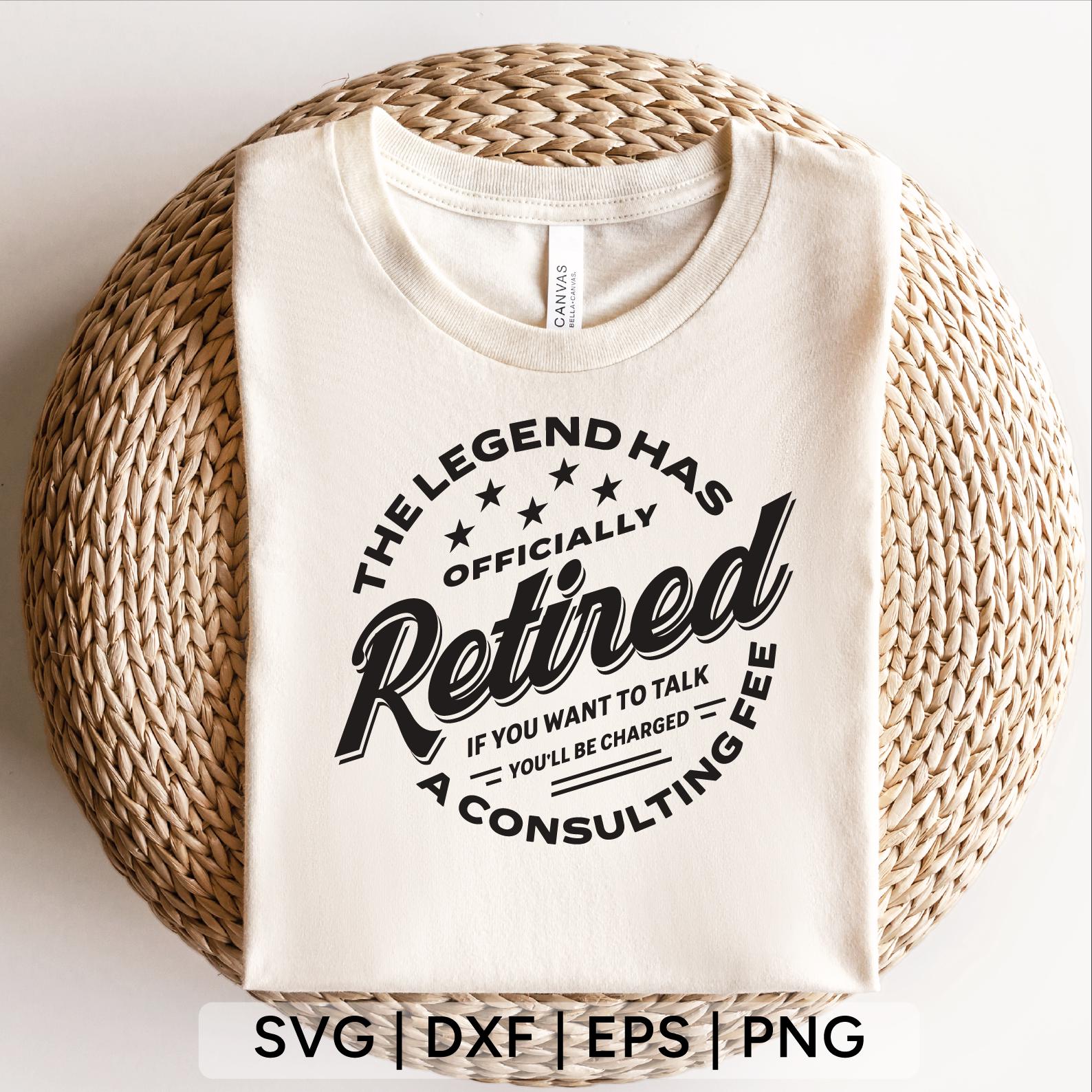 Funny Retirement SVG: Legend Retired Consulting Fee Design (digital ...