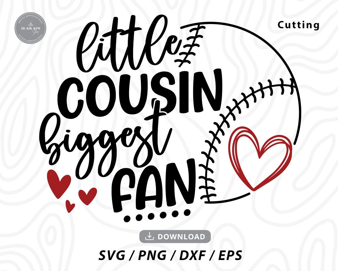 Little Cousin Biggest Fan Baseball (svg, Cricut, Png, Eps, Dxf) Digital ...