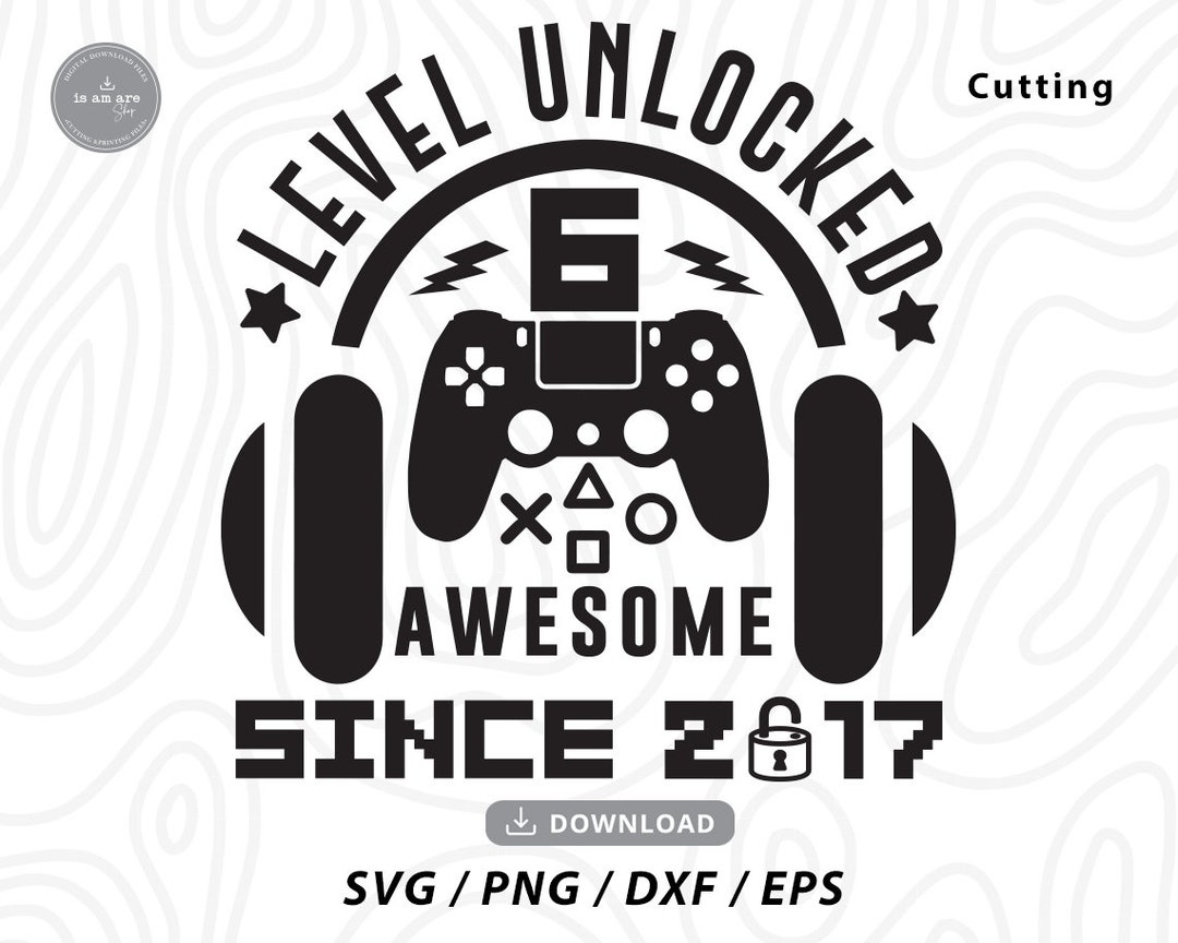 Level 6 Unlocked SVG: 6th Birthday Video Game Design (digital Download ...