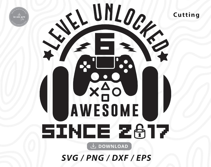 Level 6 Unlocked SVG - Sixth Birthday Gamer PNG - Instant Download ...