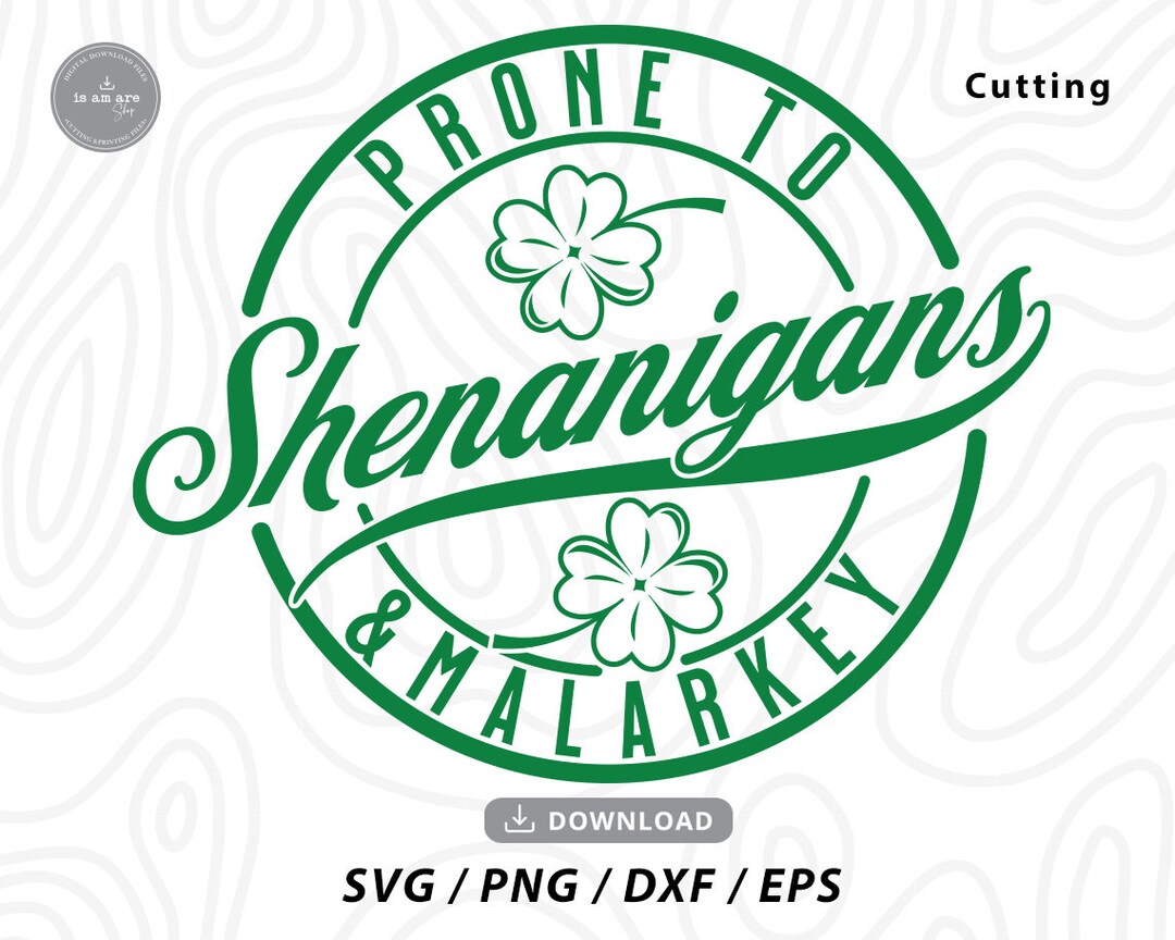 Prone to Shenanigans and Malarkey Svg,st Patricks Day Svg,shamrock Svg ...