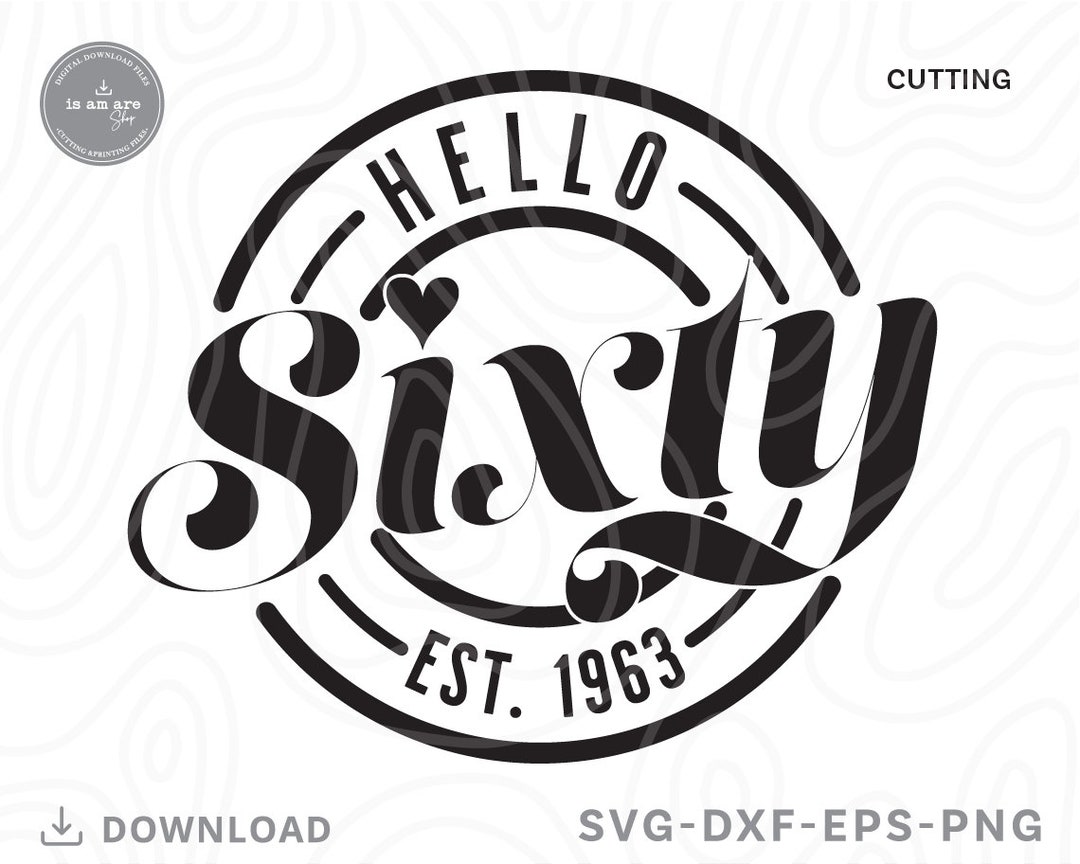 Hello Sixty Svg60th Birthday Svgbirthday Shirt Svghappy - Etsy