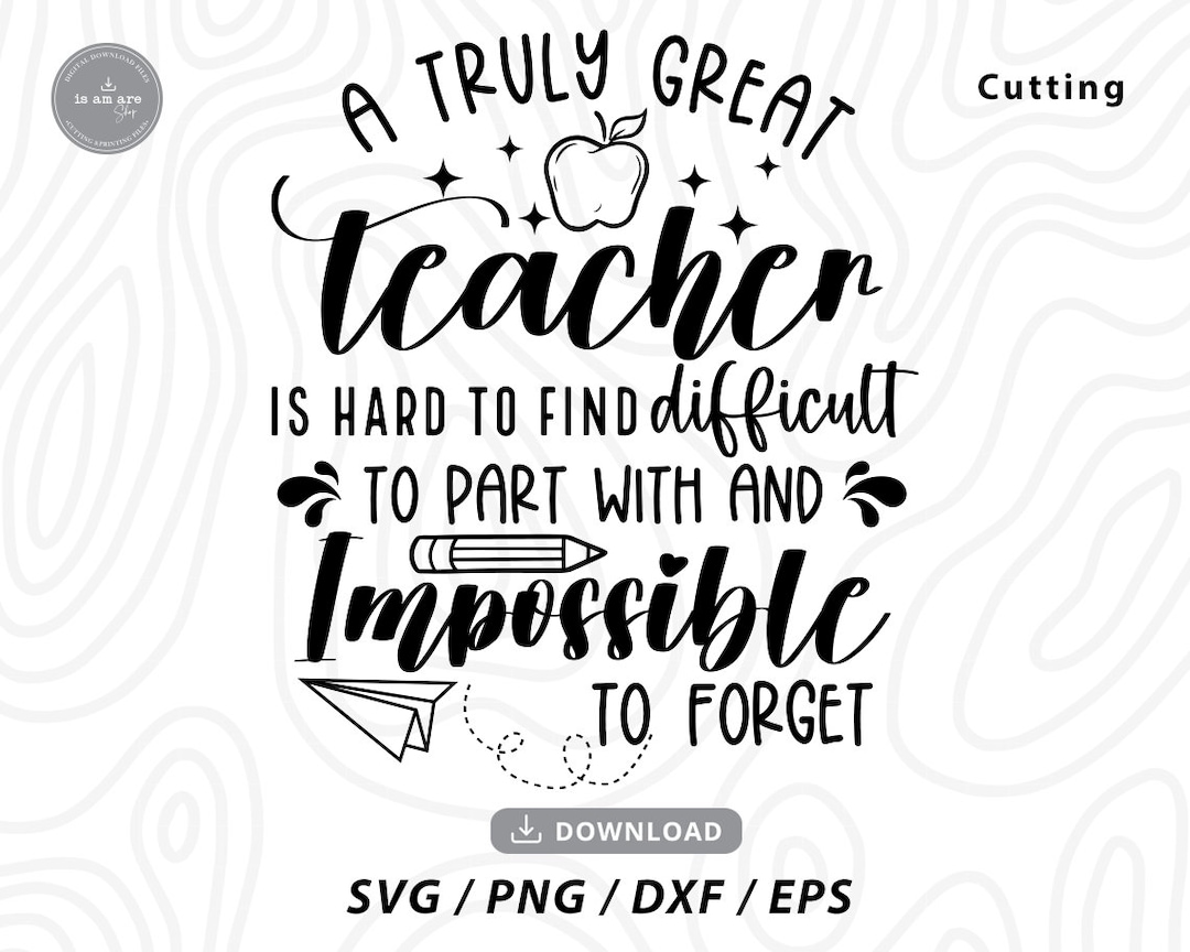 A Truly Great Teacher is Hard to Find Difficult to Part With and ... A Truly Great Teacher is Hard to Find Difficult to Part With and ...