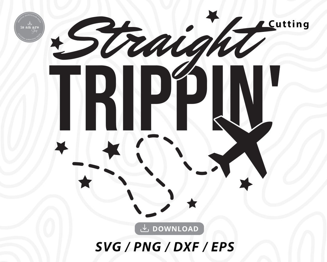 Straight Trippin Svg,girls Trip Svg,travel Svg, Vacation Svg, Vacation ...