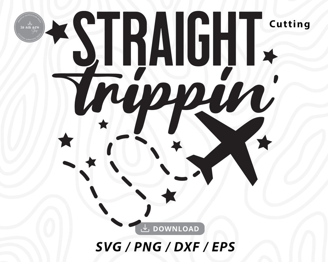 Straight Trippin Svg,girls Trip Svg,travel Svg, Vacation Svg, Vacation ...