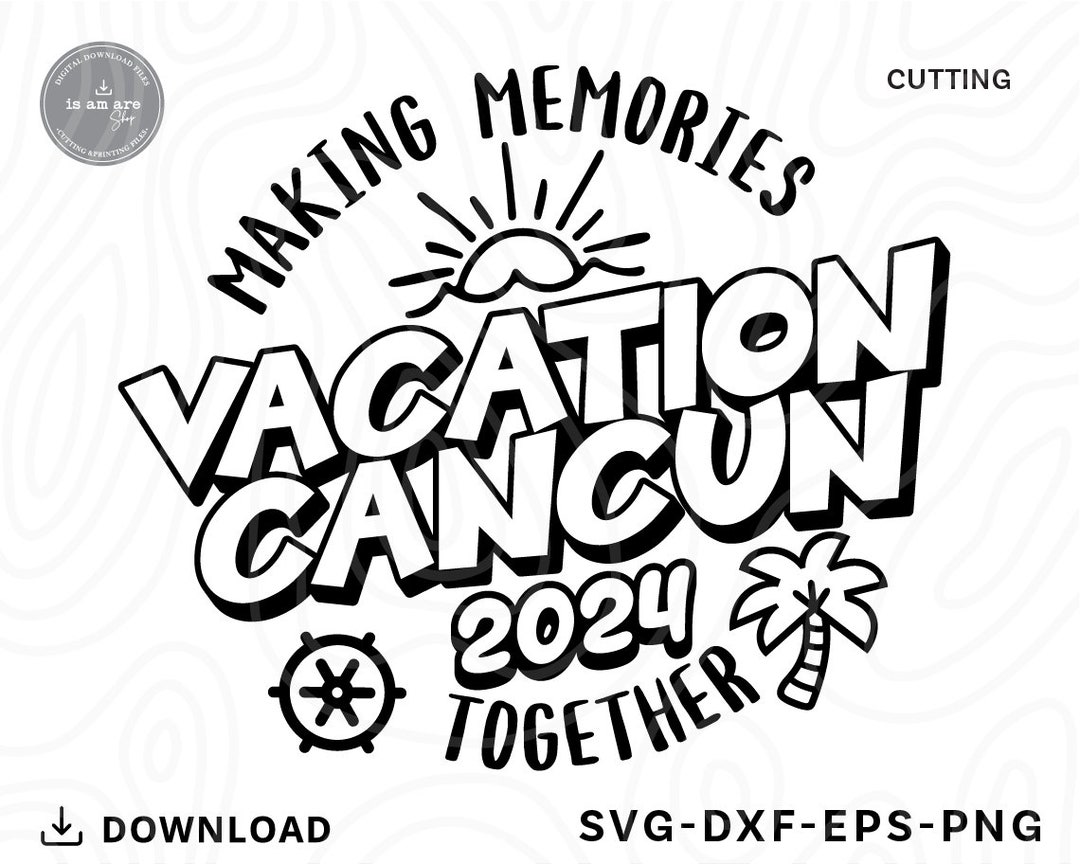Cancun 2024 SVG Png,cancun Vacation 2024 Svg,family Vacation,cancun Svg ...