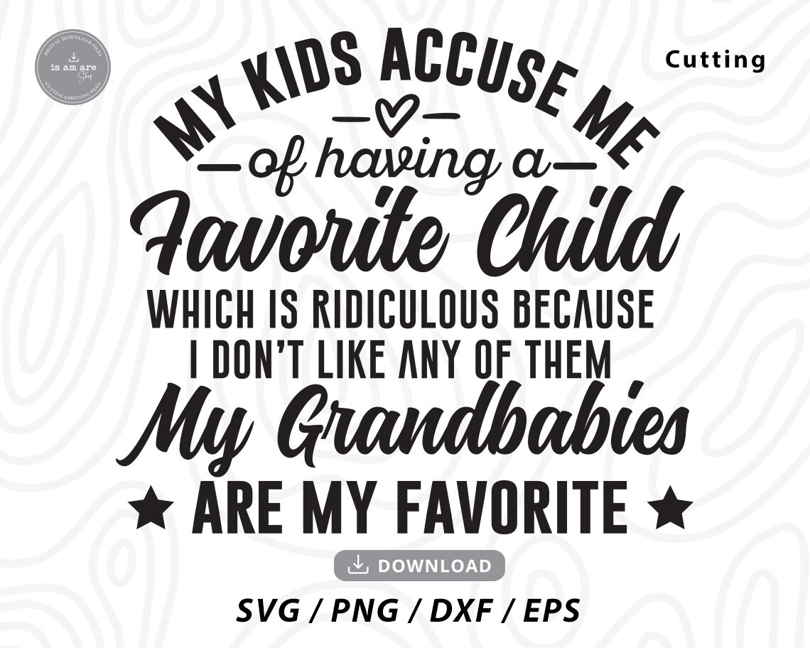 Favorite Child Grandbabies SVG: Grandma Grandpa Shirt Design (digital ...