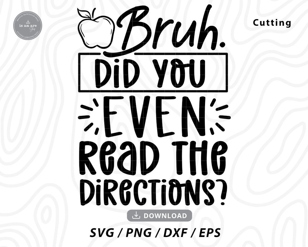 Bruh Did You Even Read the Directions Svg ,back to School Svg,funny ...