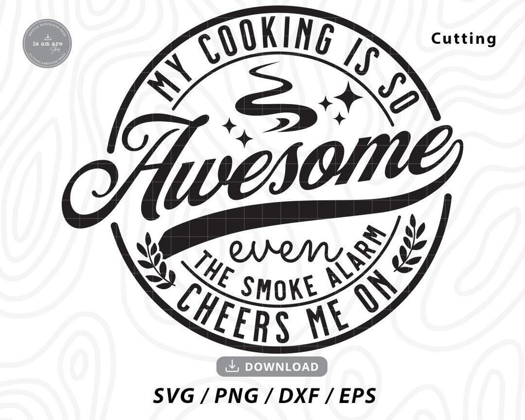 My Cooking is so Awesome Svg,cooking Svg,kitchen Svg,funny Kitchen Svg ...