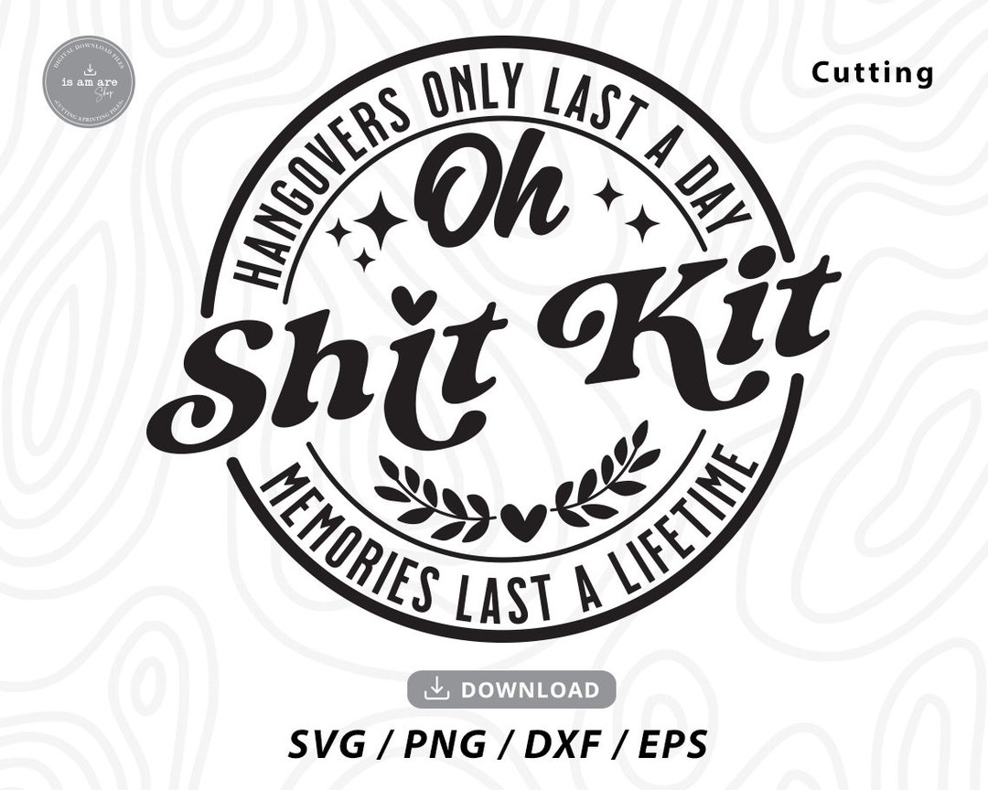 Oh Shit Kit Hangovers Last a Day Svg,wedding Svg,oh Shit Kit Svg ... Oh Shit Kit Hangovers Last a Day Svg,wedding Svg,oh Shit Kit Svg ...
