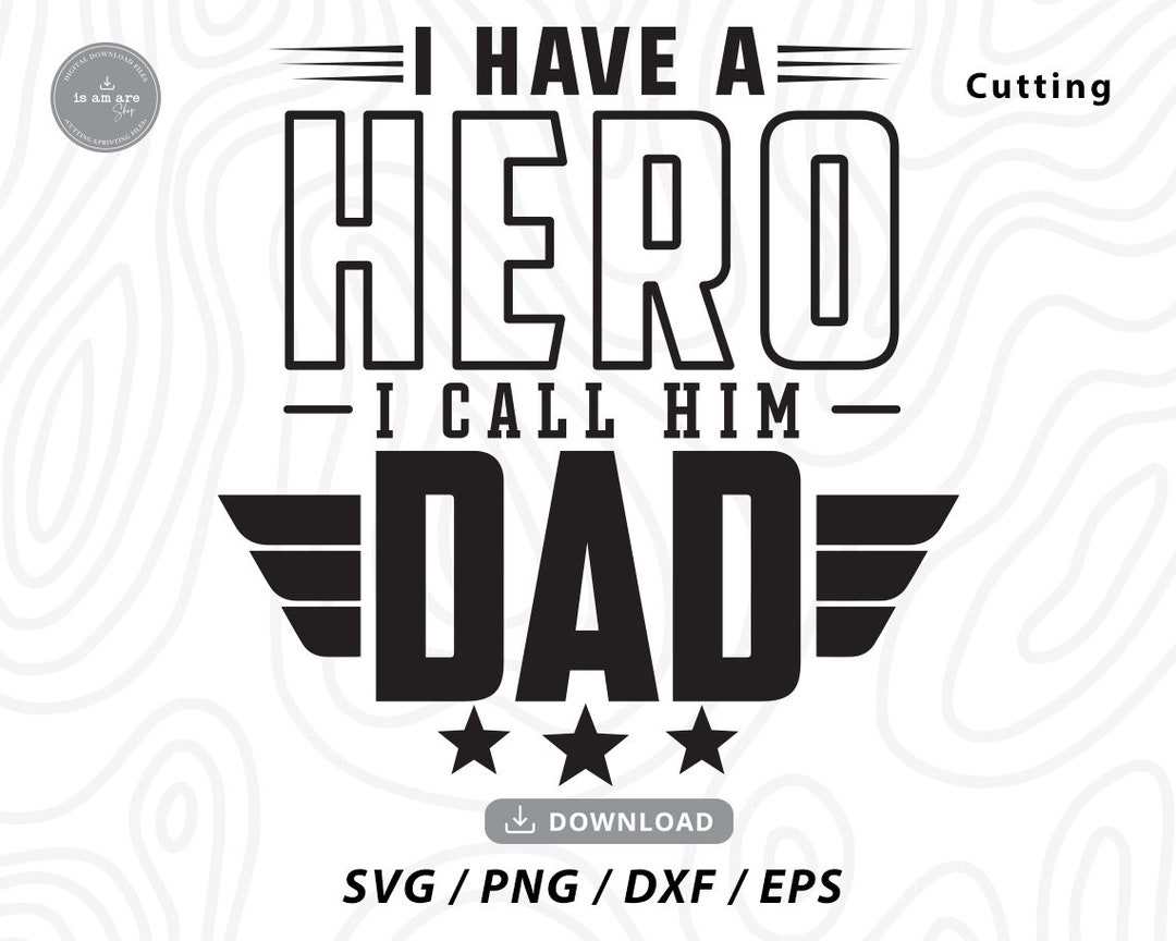 Hero Dad SVG: Father's Day Shirt Design (digital Download) - Etsy