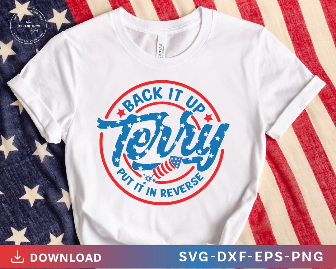 Back It up Terry Put It in Reverse Svg,4th of July Svg,fourth of July ...