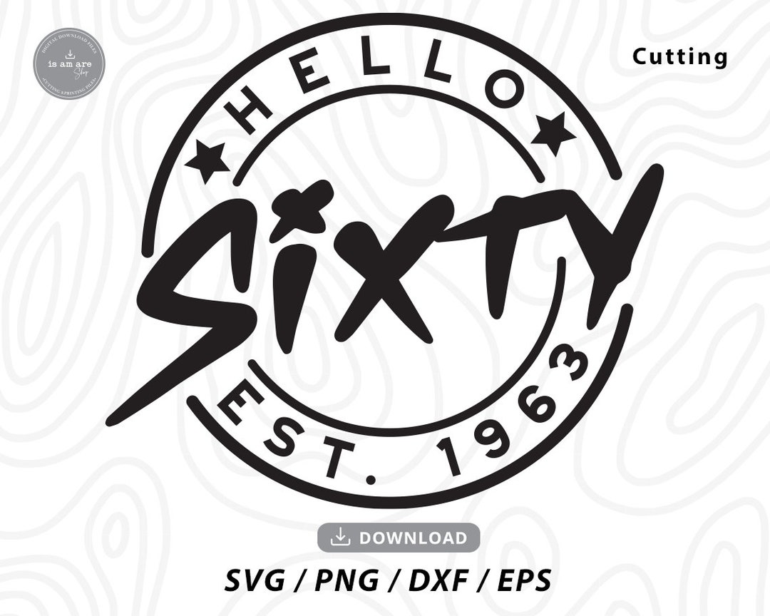 Hello Sixty Svg60th Birthday Svgbirthday Shirt Svghappy - Etsy