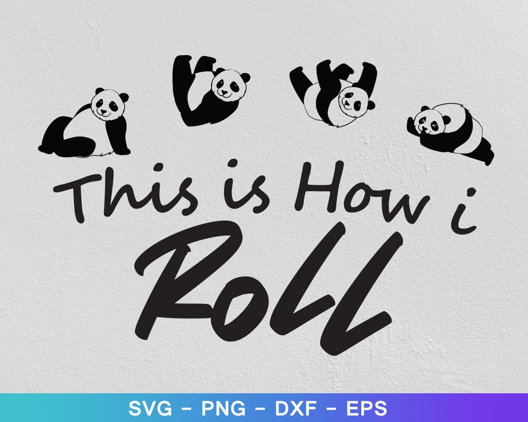 This is How I Roll Panda Svg, Panda Svg, Rolling Pand Svg, Panda Lover ...